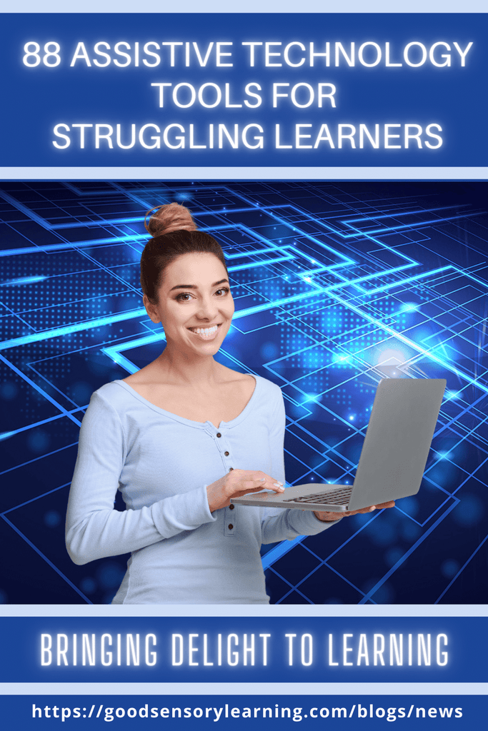 88 Assistive Technology Tools for Struggling Learners – Good Sensory ...