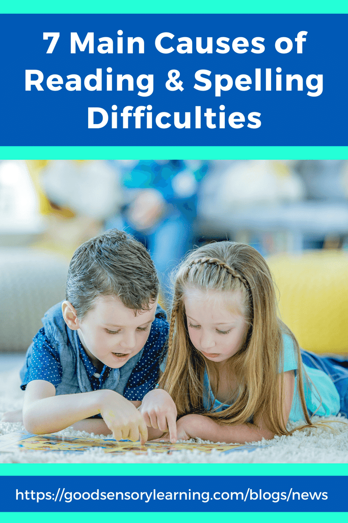 7 Main Causes of Reading and Spelling Difficulties – Good Sensory Learning